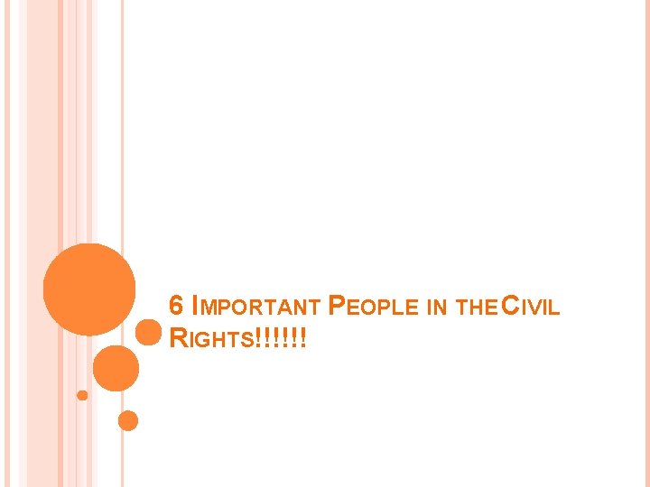 6 IMPORTANT PEOPLE IN THE CIVIL RIGHTS MARTIN