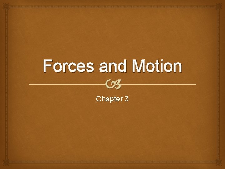 Forces and Motion Chapter 3 Sir Isaac Newton