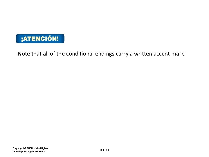 El condicional You use the conditional in Spanish