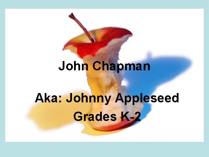 John Chapman Aka Johnny Appleseed Grades K2 TEKS
