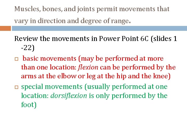 MUSCLE MOVEMENTS Muscles bones and joints permit movements