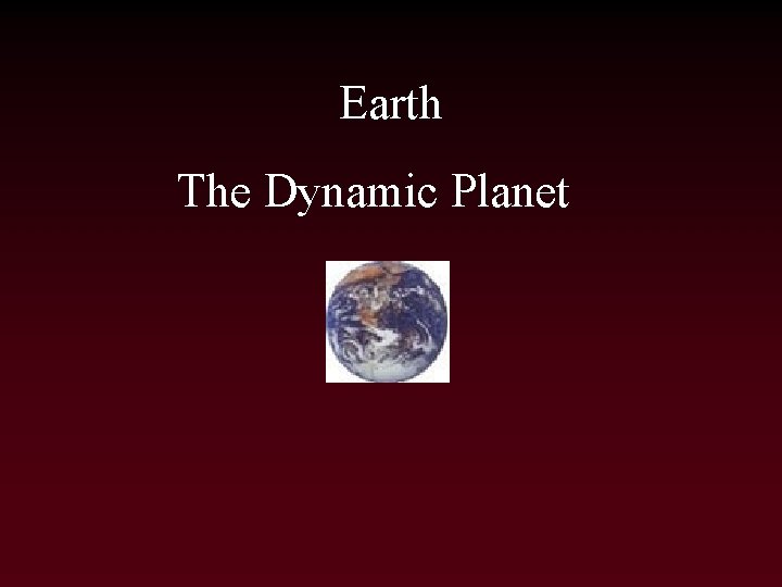 Earth The Dynamic Planet Earths Interior Courtesy of