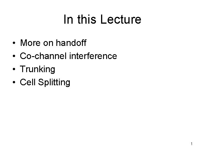 In this Lecture More on handoff Cochannel interference