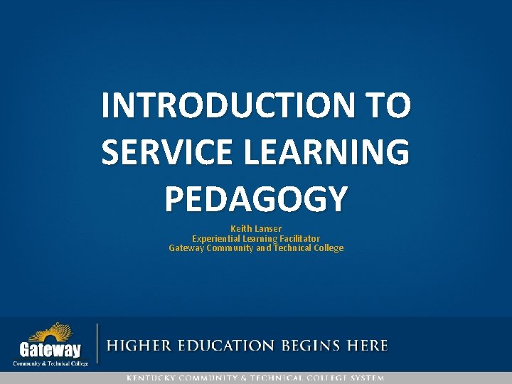 INTRODUCTION TO SERVICE LEARNING PEDAGOGY Keith Lanser Experiential