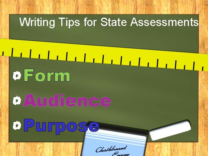 Writing Tips for State Assessments Form Audience Purpose