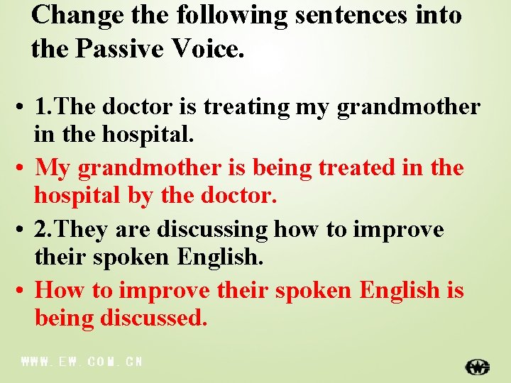 Revision Change the following sentences into the Passive