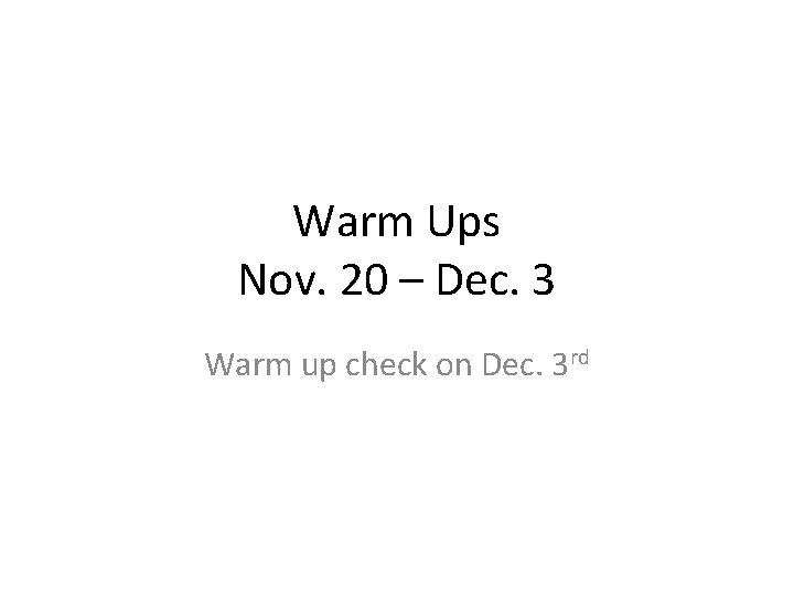 Warm Ups Nov 20 Dec 3 Warm up