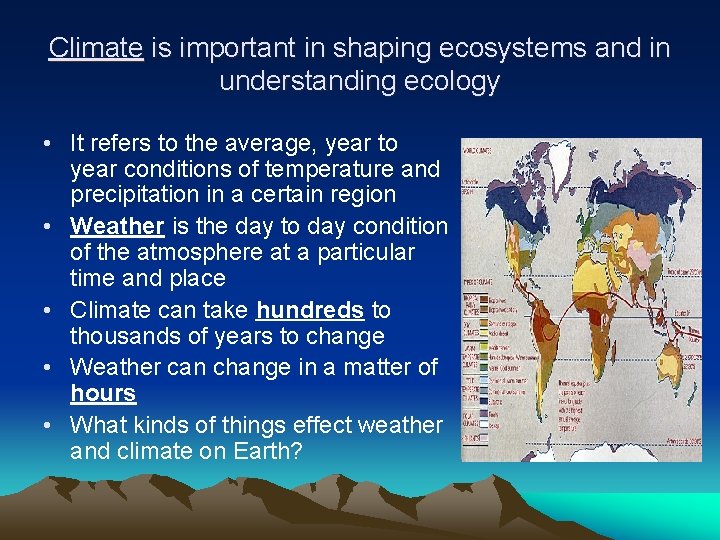 Climate is important in shaping ecosystems and in