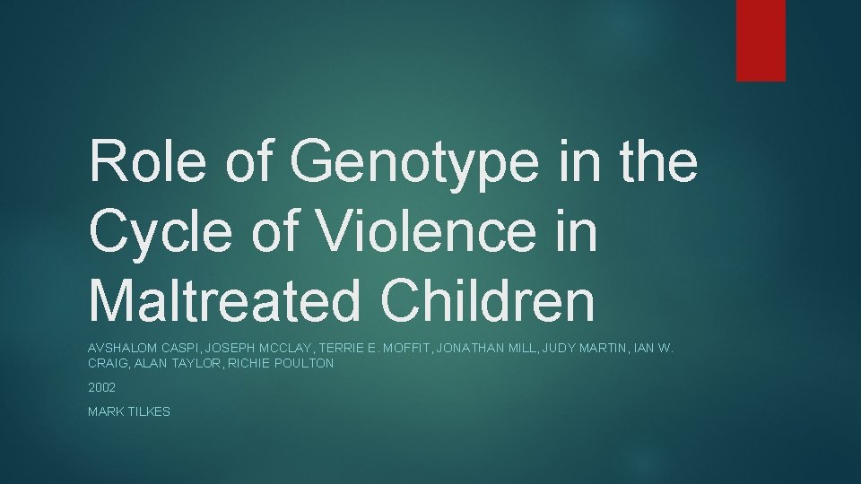 Role of Genotype in the Cycle of Violence
