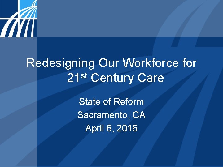 Redesigning Our Workforce for 21 st Century Care
