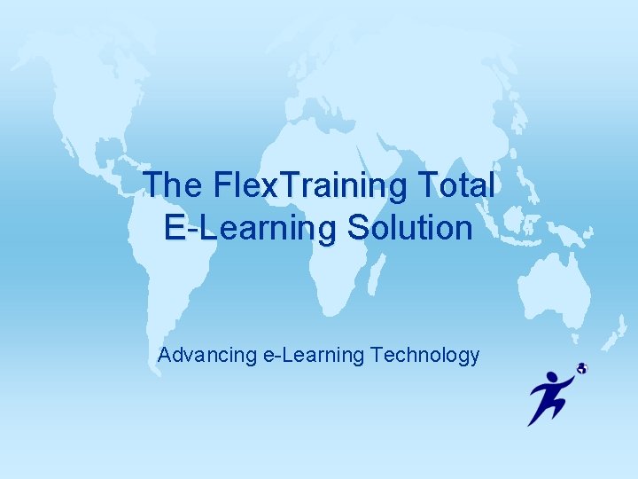 The Flex Training Total ELearning Solution Advancing eLearning