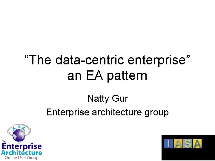 The datacentric enterprise an EA pattern Natty Gur