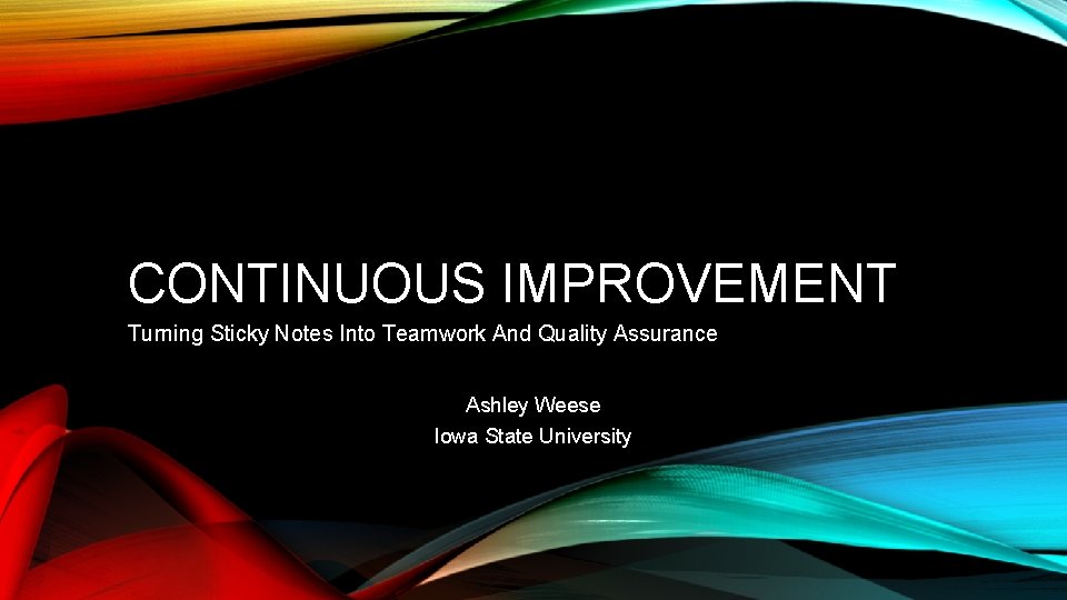 CONTINUOUS IMPROVEMENT Turning Sticky Notes Into Teamwork And