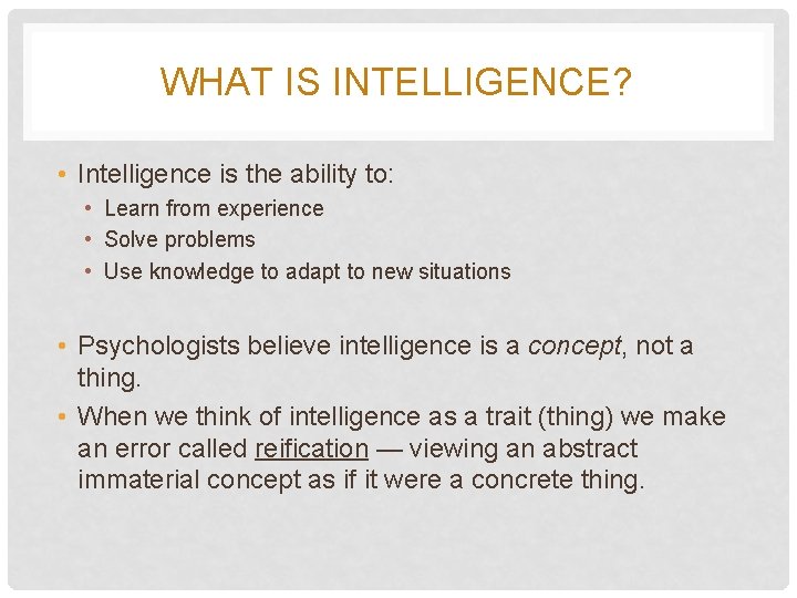 INTELLIGENCE AND TESTING WHAT IS INTELLIGENCE Intelligence is