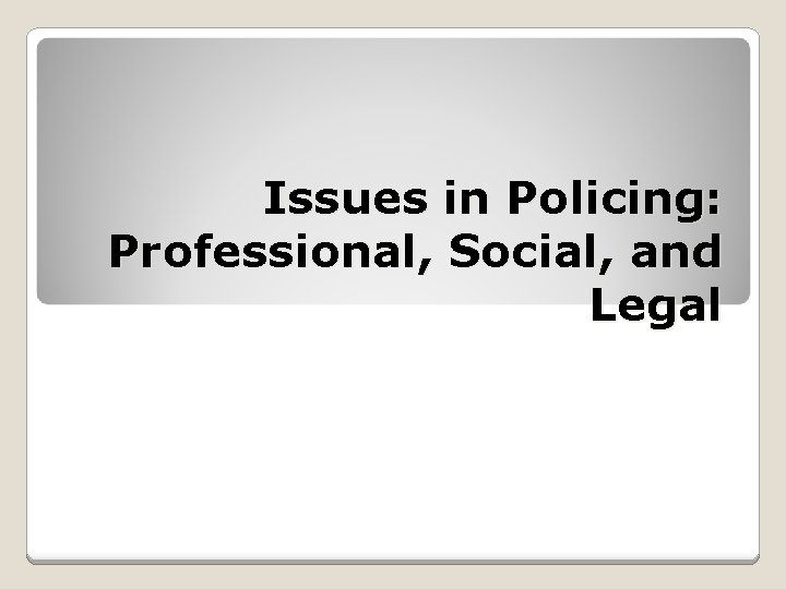 Issues in Policing Professional Social and Legal Demographics
