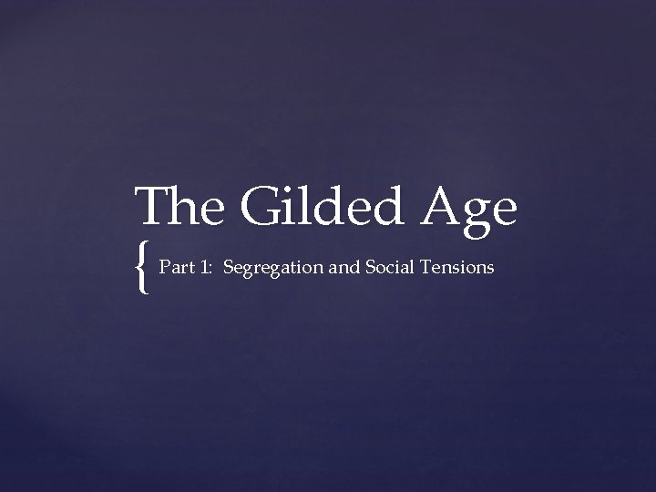 The Gilded Age Part 1 Segregation and Social