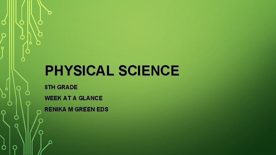 PHYSICAL SCIENCE 8 TH GRADE WEEK AT A