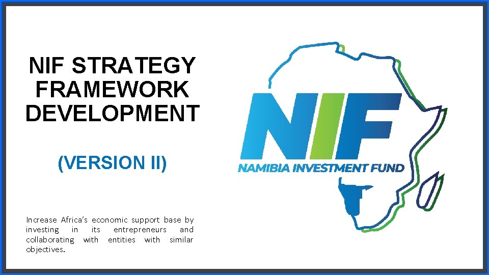 NIF STRATEGY FRAMEWORK DEVELOPMENT VERSION II Increase Africas