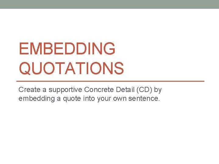 EMBEDDING QUOTATIONS Create a supportive Concrete Detail CD