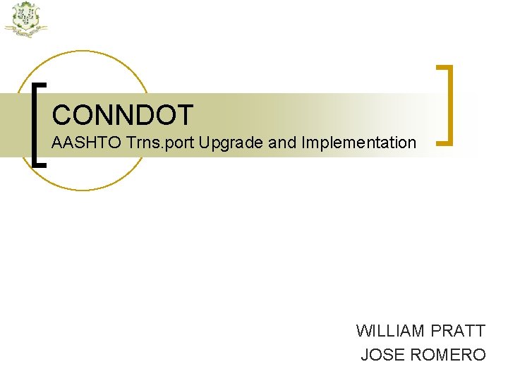 CONNDOT AASHTO Trns port Upgrade and Implementation WILLIAM