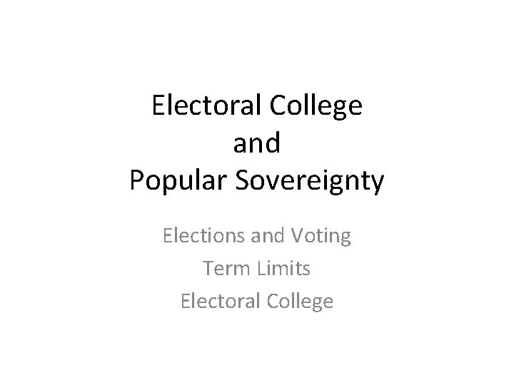 Electoral College and Popular Sovereignty Elections and Voting