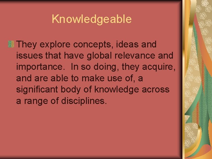 IB Learner Profile Inquirers Their natural curiosity is