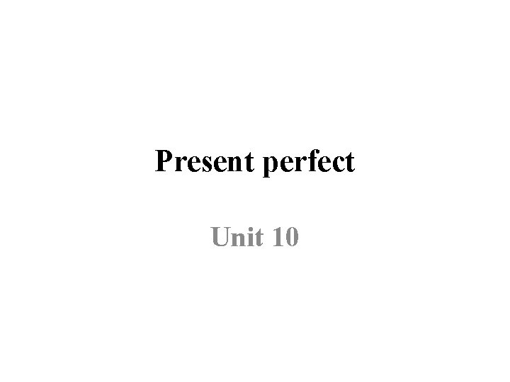 Present perfect Unit 10 Incorrect sentences try to