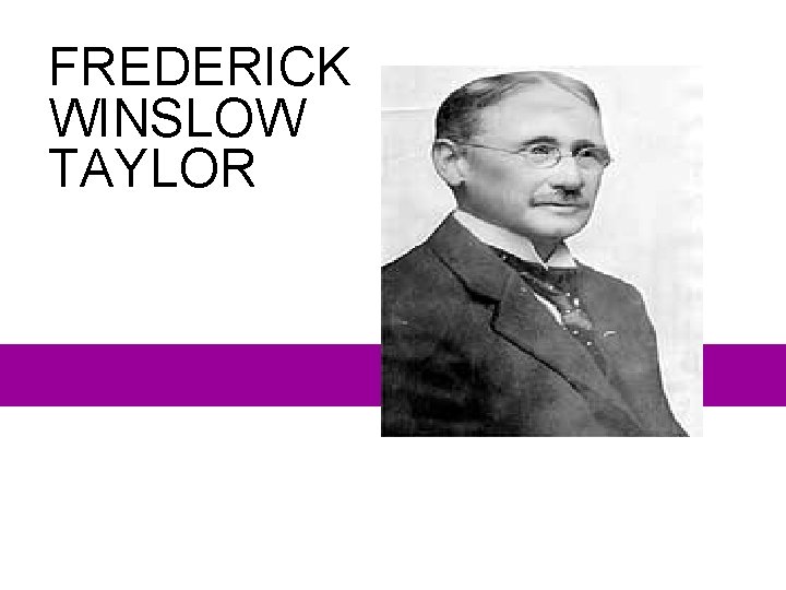 FREDERICK WINSLOW TAYLOR FREDERICK WINSLOW TAYLOR 1856 1915
