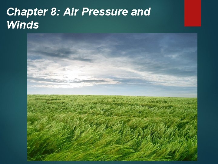 Chapter 8 Air Pressure and Winds Wind What