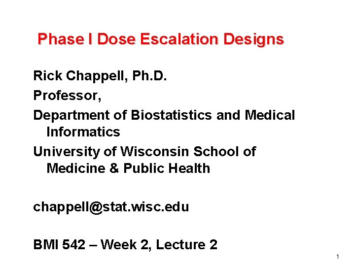 Phase I Dose Escalation Designs Rick Chappell Ph