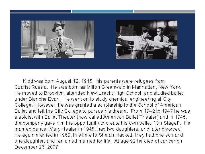 Michael Kidd Kidd was born August 12 1915