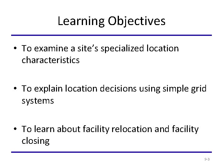 CHAPTER 9 Facility Location Learning Objectives To examine