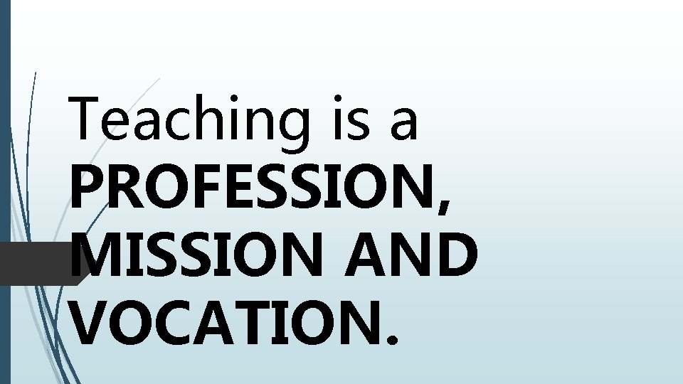 TEACHING IS THE NOBLEST PROFESSION Prepared by Irene