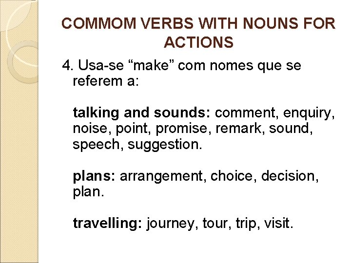 COMMOM VERBS WITH NOUNS FOR ACTIONS Verbos comuns