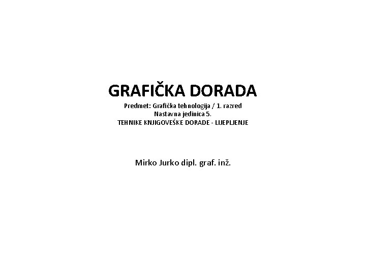 GRAFIKA DORADA Predmet Grafika tehnologija 1 razred Nastavna