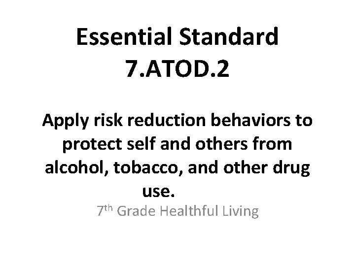 Essential Standard 7 ATOD 2 Apply risk reduction