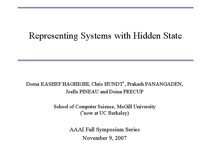 Representing Systems with Hidden State Dorna KASHEF HAGHIGHI