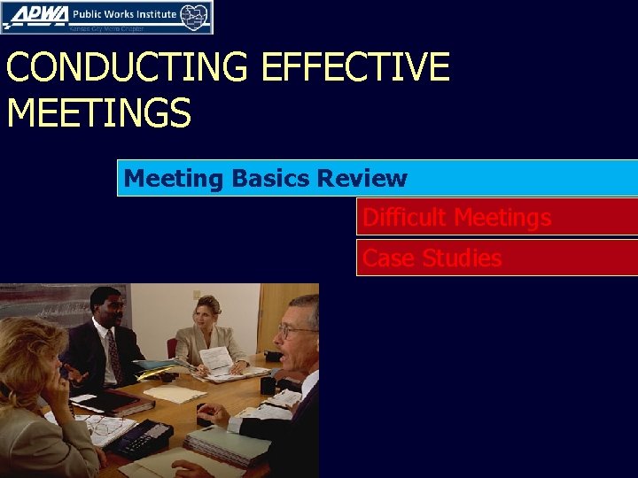 CONDUCTING EFFECTIVE MEETINGS Meeting Basics Review OVERVIEW Difficult