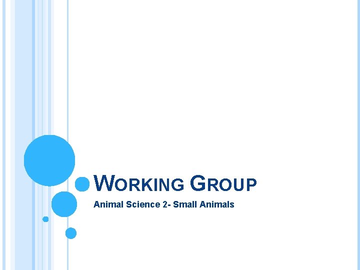 WORKING GROUP Animal Science 2 Small Animals WORKING