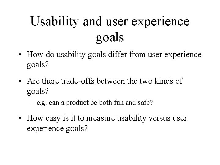 Usability goals Effective to use Efficient to use