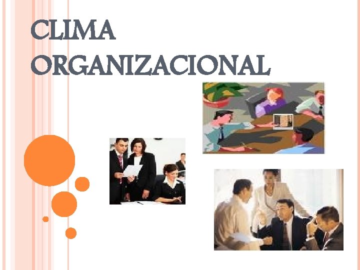 CLIMA ORGANIZACIONAL QUE ES CLIMA ORGANIZACIONAL Es la