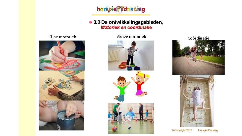 3 2 De ontwikkelingsgebieden Motoriek en cordinatie Fijne