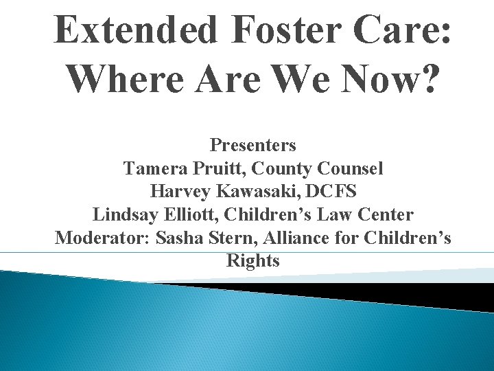 Extended Foster Care Where Are We Now Presenters