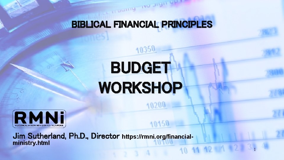 BIBLICAL FINANCIAL PRINCIPLES BUDGET WORKSHOP Jim Sutherland Ph