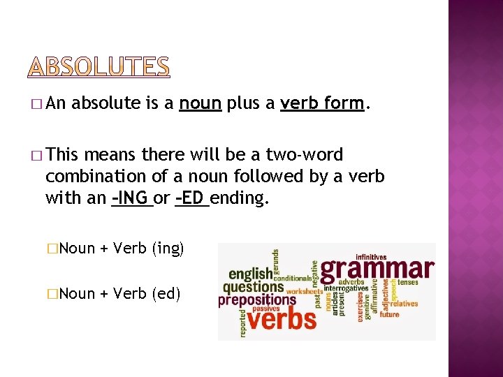 English 10 An absolute is a noun plus