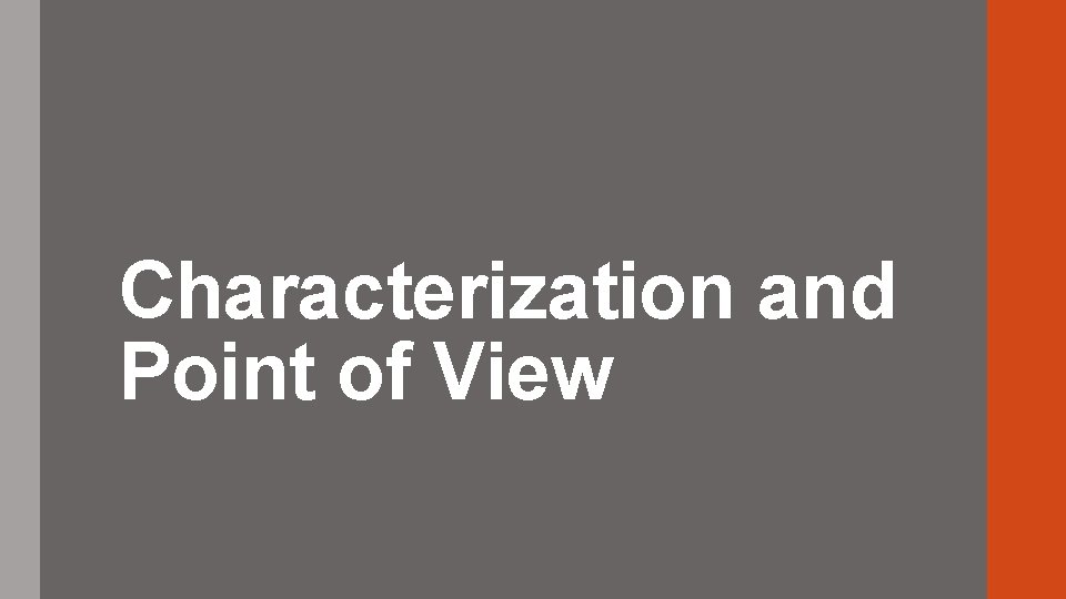 Characterization and Point of View Characterization The method