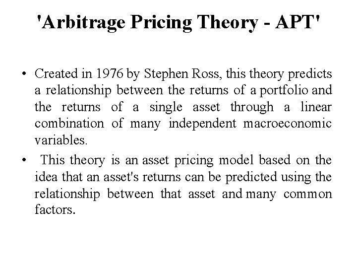 Arbitrage Pricing Theory APT Created in 1976 by
