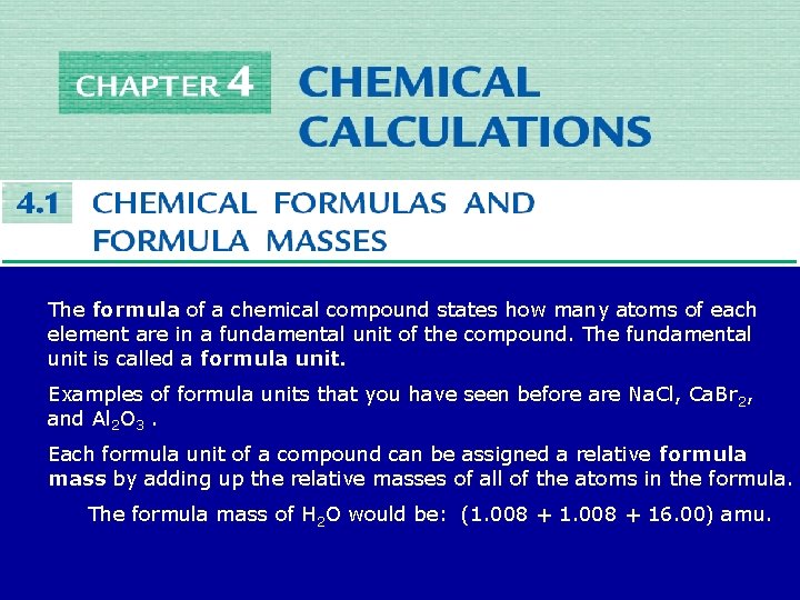 The formula of a chemical compound states how