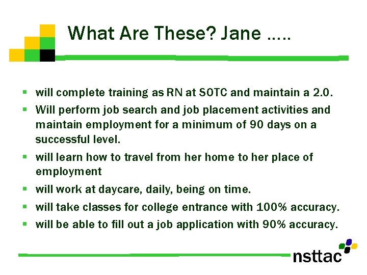 What Are These Jane will complete training as