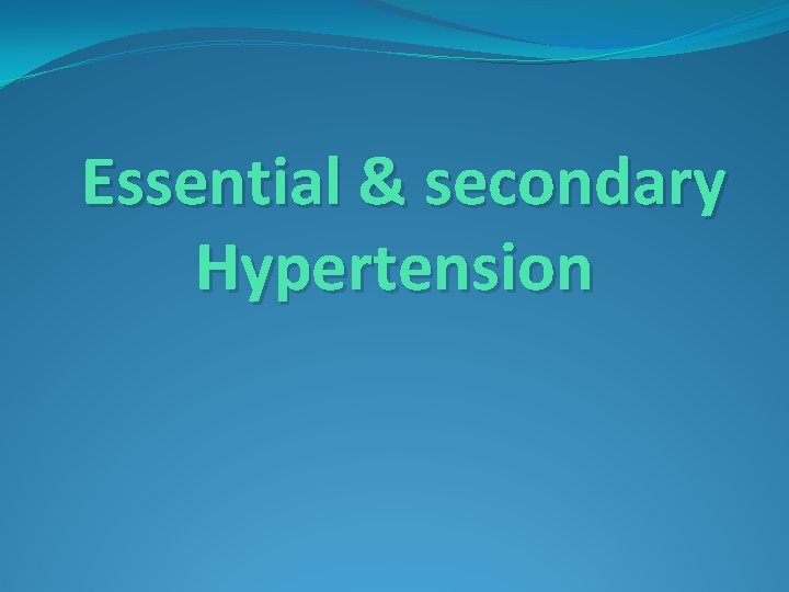 Essential secondary Hypertension Prevalence of Hypertension Adults have